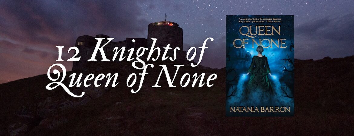 It’s 12 Knights of Queen of None! – Natania Barron
